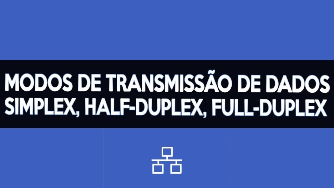 Modos de transmissão de dados: Simplex, Half-Duplex e Full-Duplex